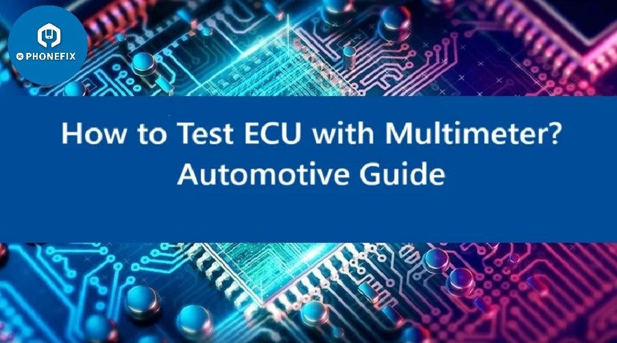 How to Test an ECU with a Multimeter: A Step-by-Step Guide
